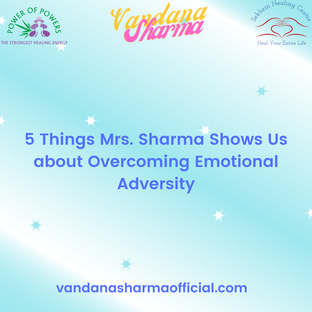 5 Things Mrs. Sharma Shows Us About Overcoming Emotional Adversity ...