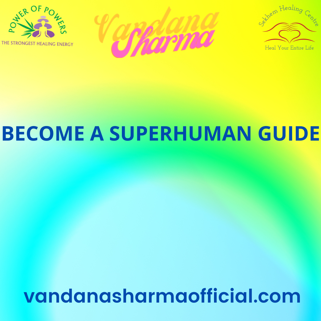 Become A SuperHuman Guide - Dr. Vandana Sharma